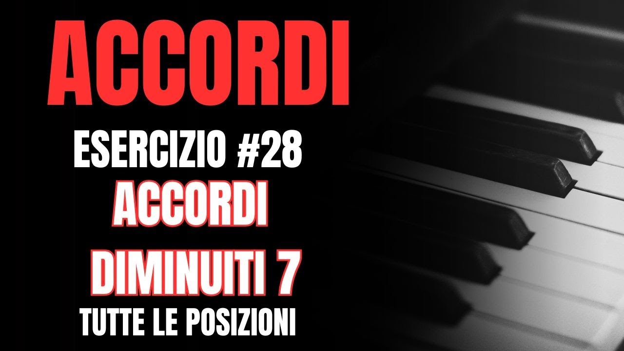 Accordi al pianoforte ESERCIZIO N° 28 - ACCORDI DIMINUITI 7 - Piano ...