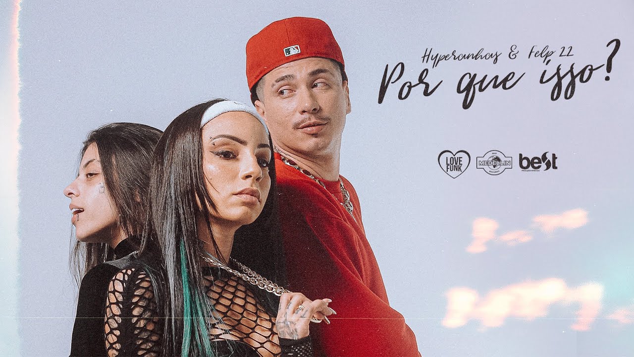 Hyperanhas & Felp 22 - Por Que Isso? (Clipe Oficial) [Prod. Lotto ...