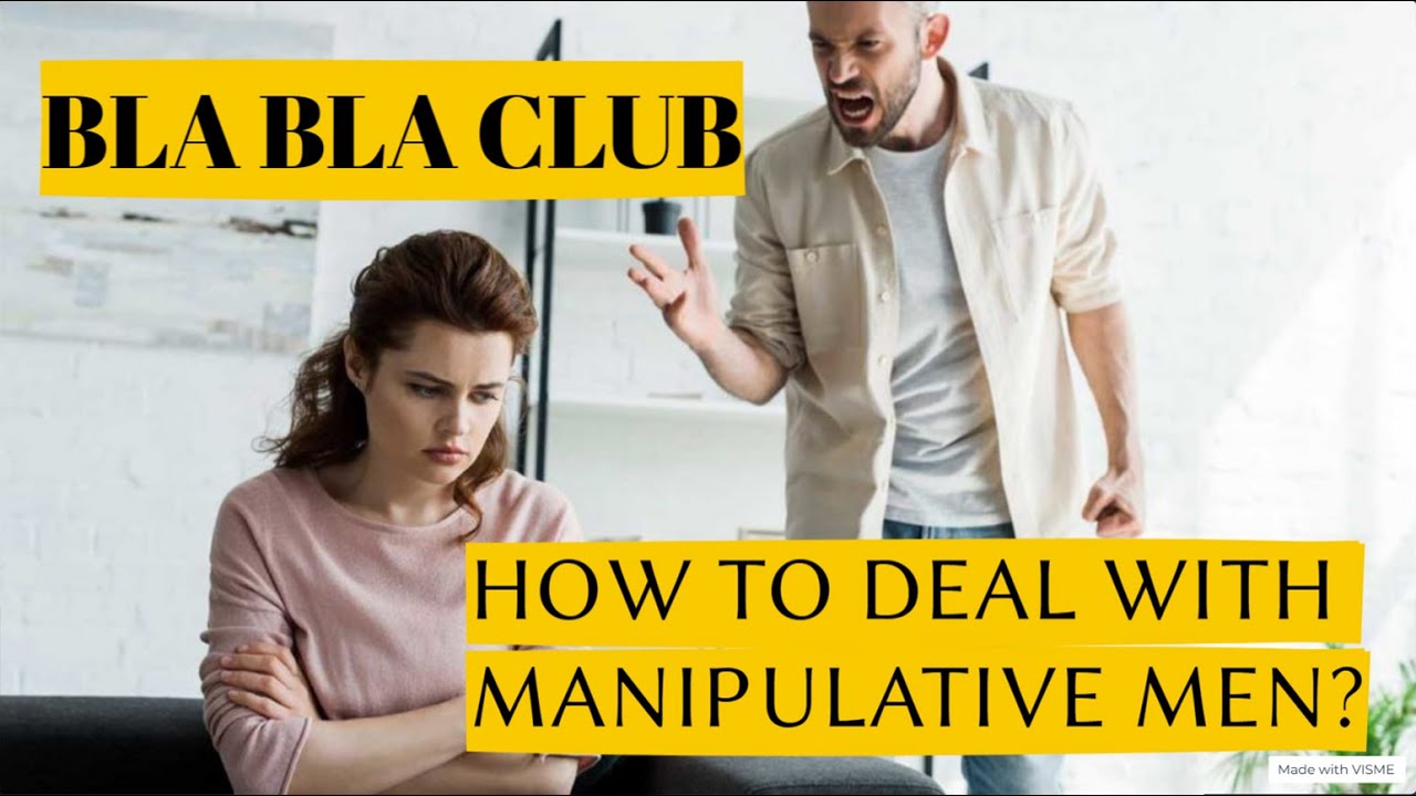 BLA BLA CLUB: HOW TO DEAL WITH MANIPULATIVE MEN? - YouTube