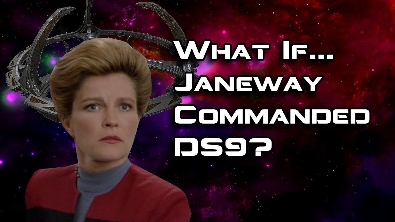What If Janeway Was In Command of Star Trek Deep Space Nine? - YouTube