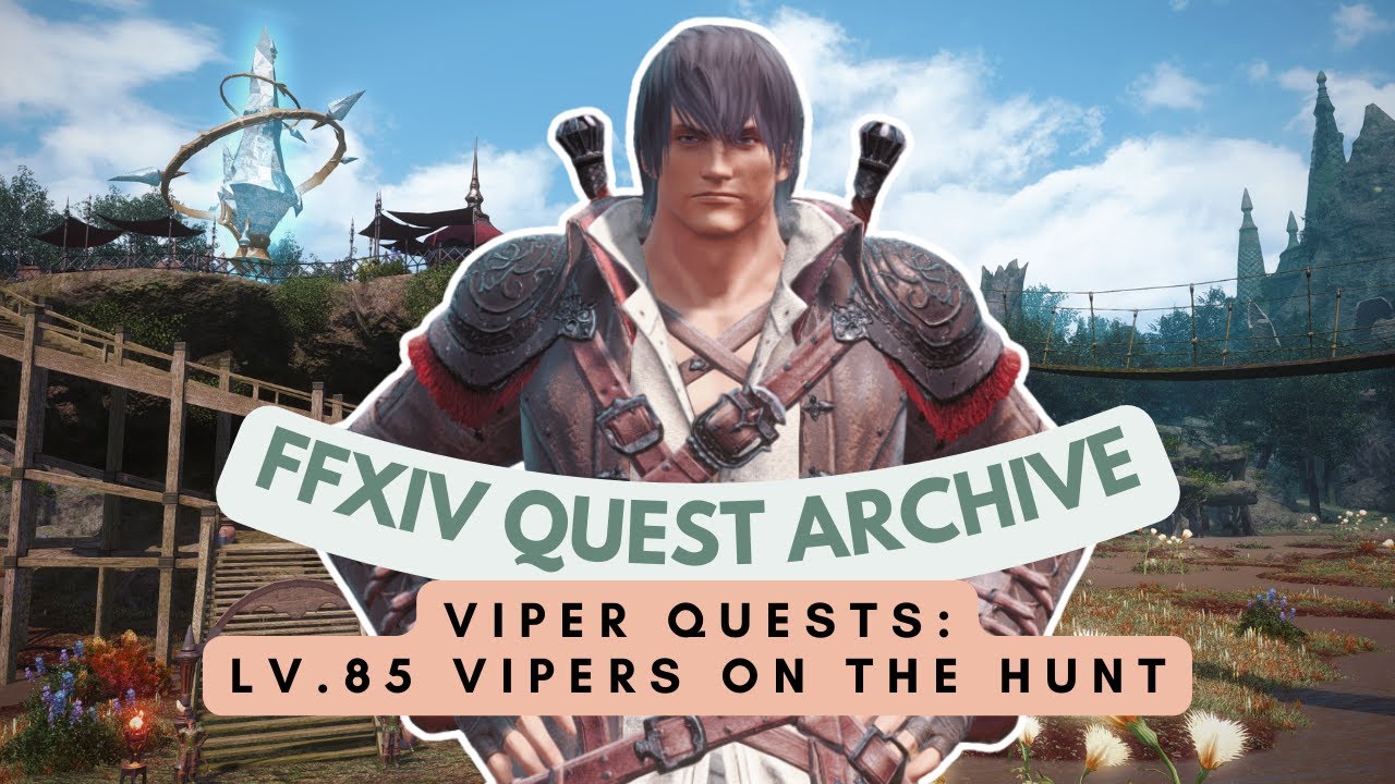 Viper: Lv.85 Vipers on the Hunt | No Commentary | FFXIV Quest Archive ...