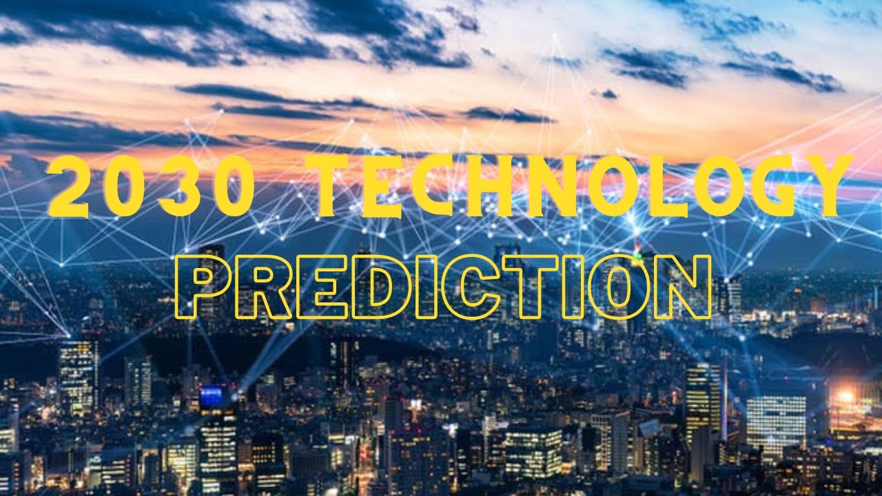 Game-Changing Predictions That'll Transform Our World | 2030 Technology ...