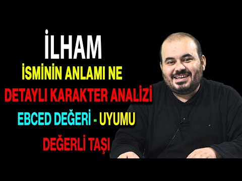 İlham isminin anlamı nedir ismin esması Detaylı isim karakter analizi ebced değeri uyumu