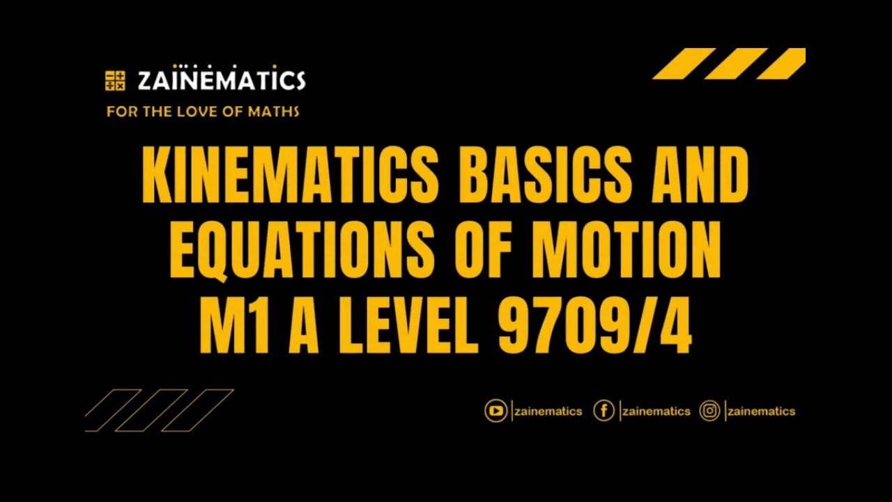 KINEMATICS BASICS AND EQUATIONS OF MOTION M1 A LEVEL 9709 - YouTube