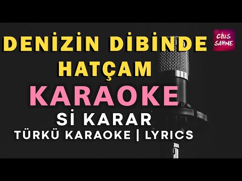 Denizin Dibinde Hatçam – Türkü Karaoke | Altyapısı ve Sözleriyle (Lyrics) - Si