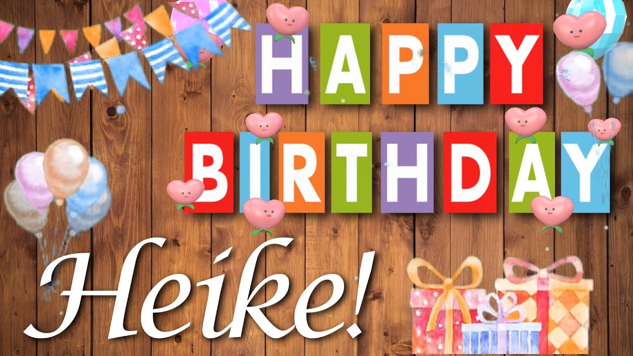 Alles Gute liebe Heike! Herzlichen Glückwunsch zum Geburtstag! - YouTube