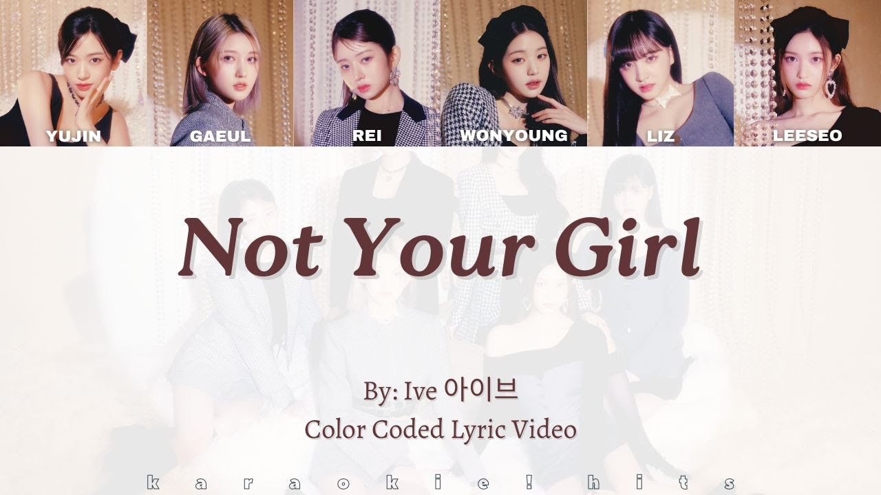 IVE 아이브 - Not Your Girl - Color Coded Lyric Video - YouTube