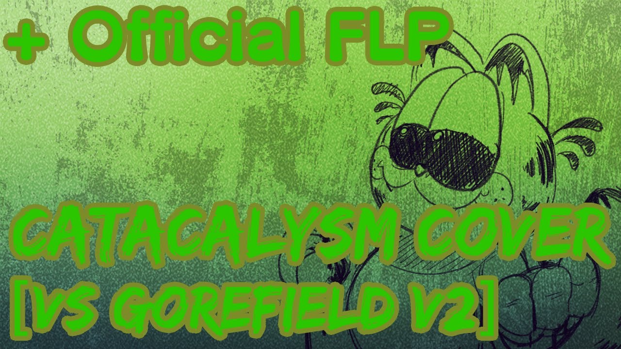 [FNF VS Gorefield V2] Cataclysm Cover (+Official FLP) - YouTube