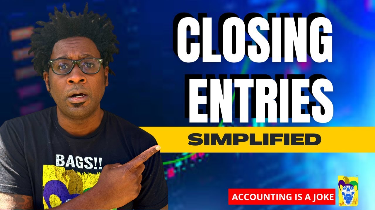 Closing Entries SIMPLIFIED: Accounting's Year-End Ritual Explained with ...