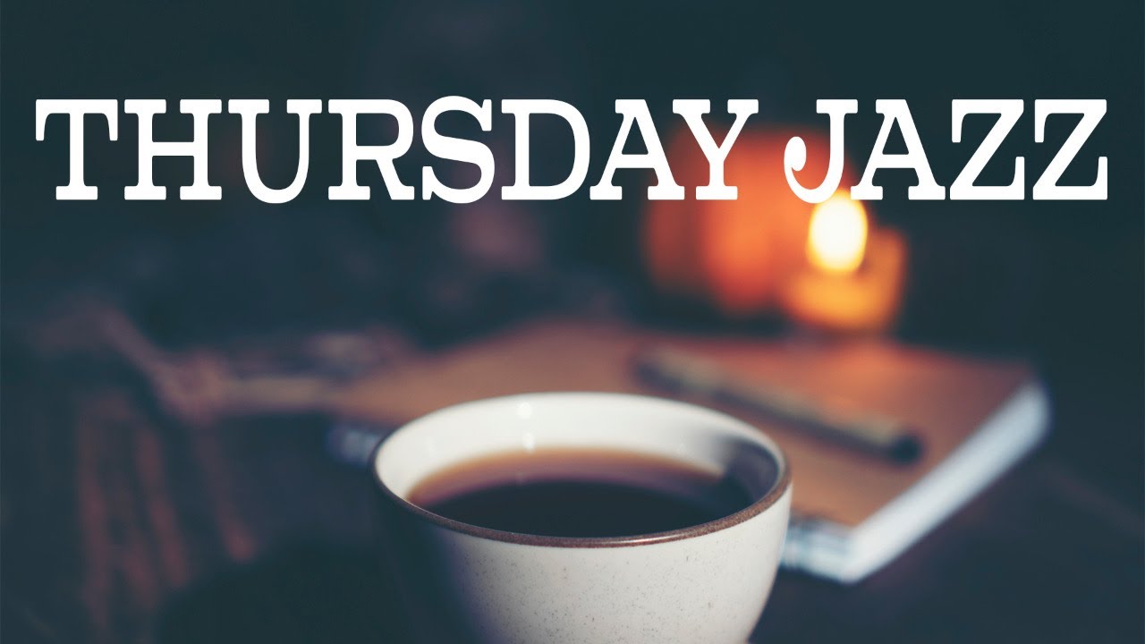 Thursday Piano JAZZ Music - Gentle Piano JAZZ For Relax, Calm, Rest ...