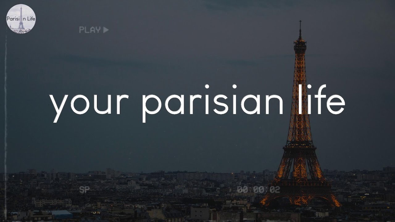 A playlist of songs for your parisian life - French vibes music - YouTube