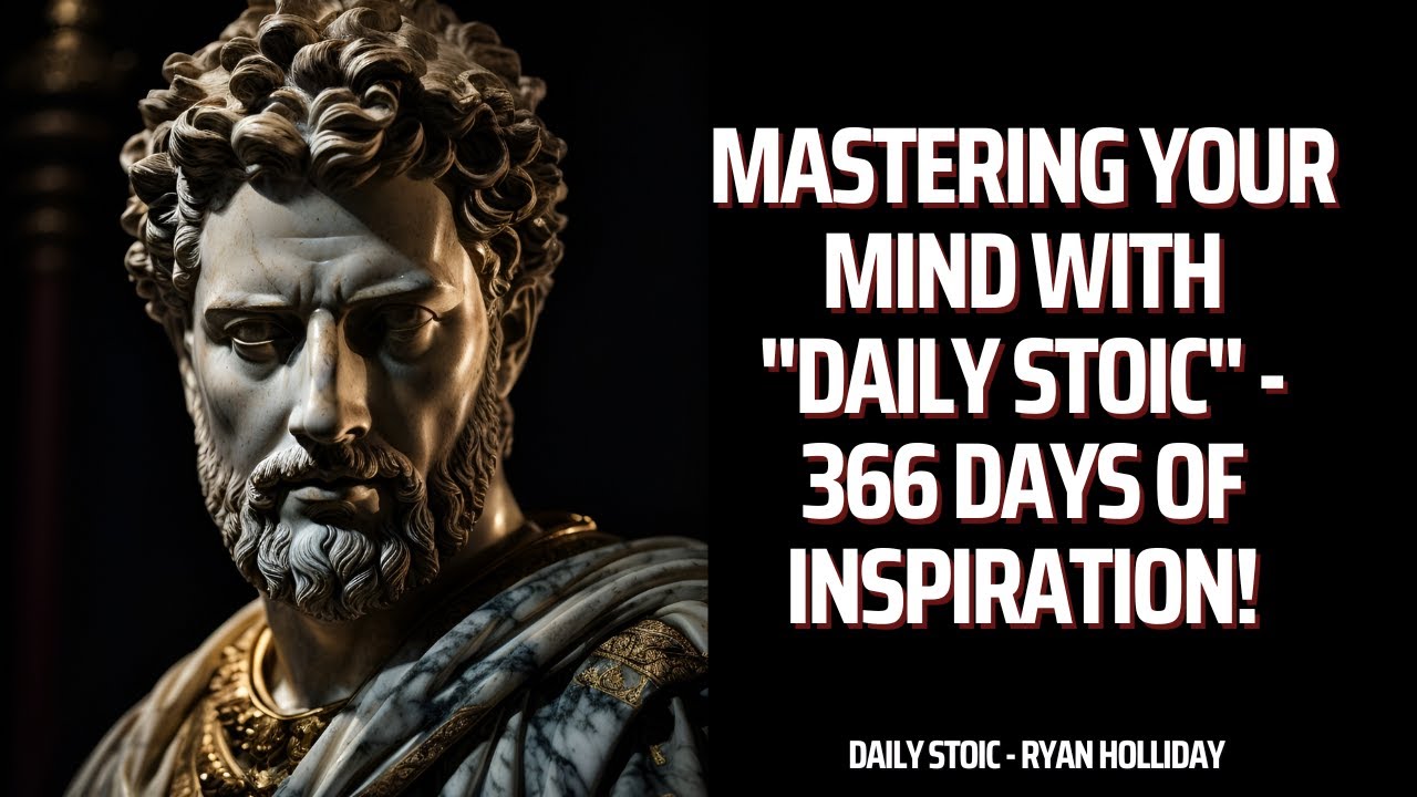 Mastering Your Mind with "Daily Stoic" - 366 Days of Inspiration! - YouTube