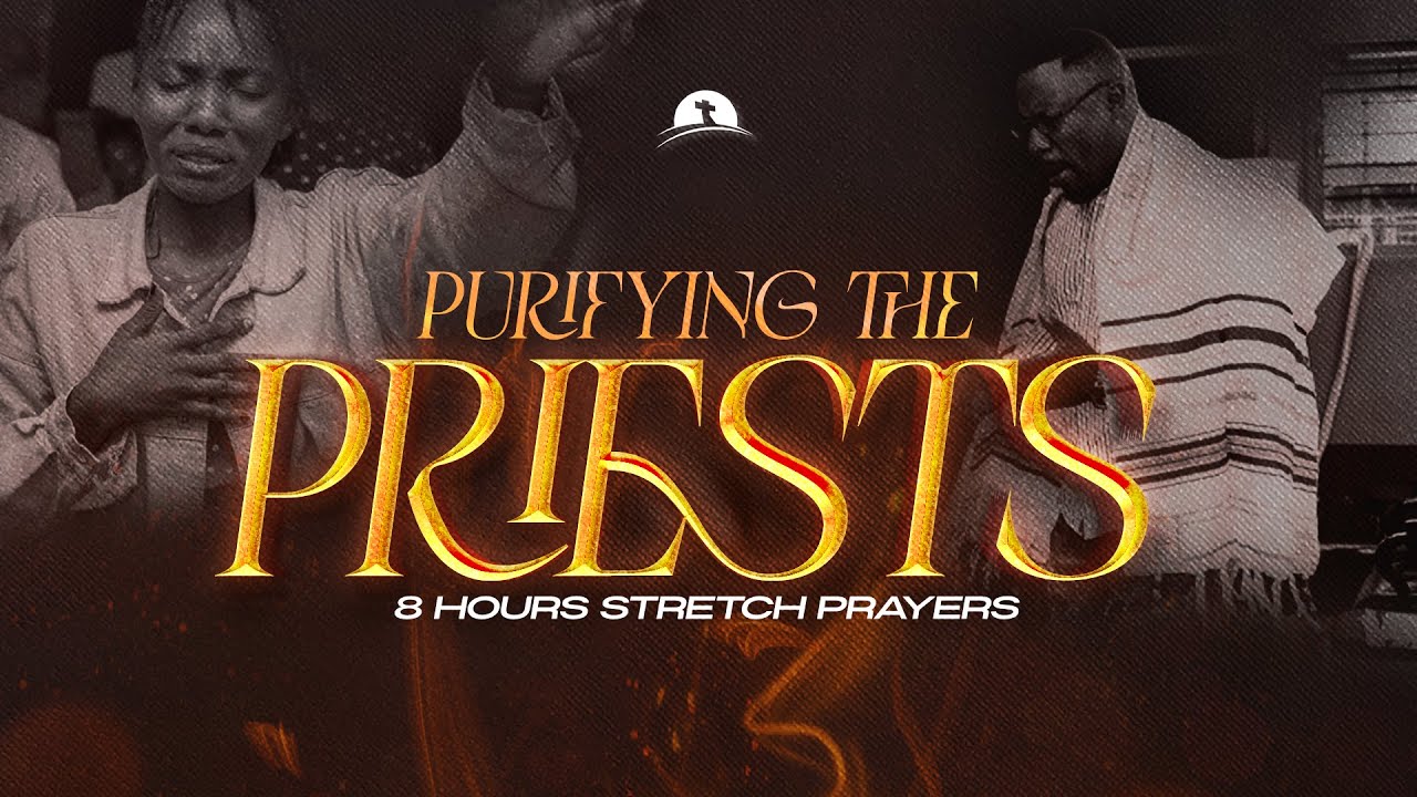 8 HOURS STRETCH PRAYERS || DAY 120 || PURIFYING THE PRIESTS - YouTube