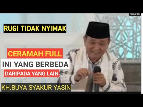 Ceramah ini berbeda dari biasanya.Rugi tidak nyimak.KH.BUYA SYAKUR YASIN