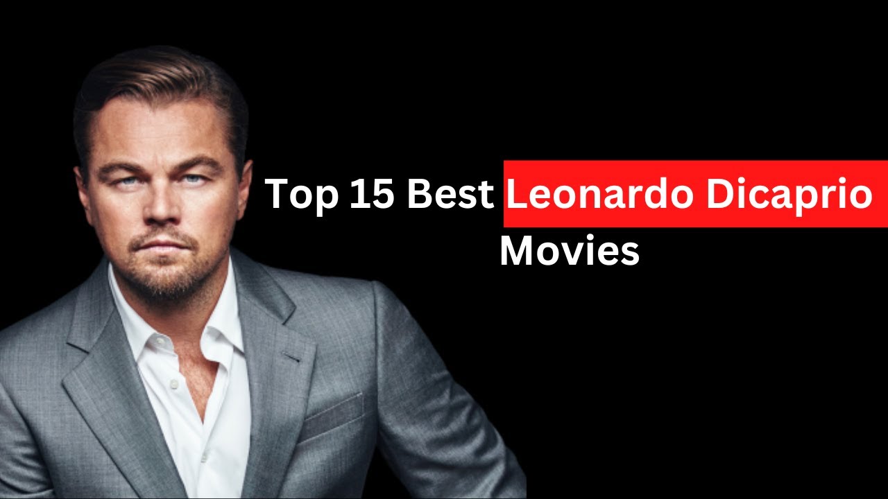 Top 15 Best Leonardo Dicaprio Movies - YouTube