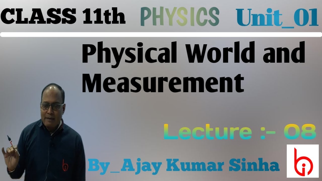 Physical world and Measurement (08) || Class 11th Unit 01 || Physics || By Ajay Kumar Sinha ...
