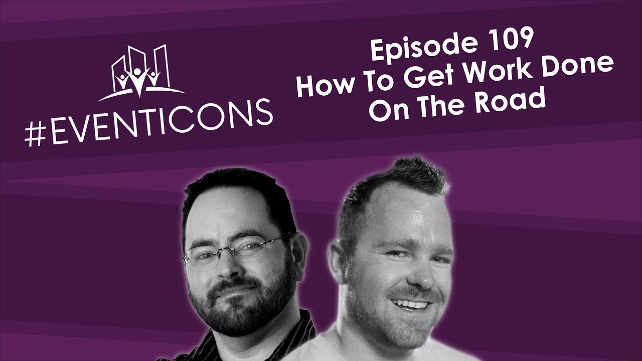 How To Get Work Done On The Road EventIcons Episode 109 YouTube how-to-get-work-done-on-the-road-eventicons-episode-109-youtube
