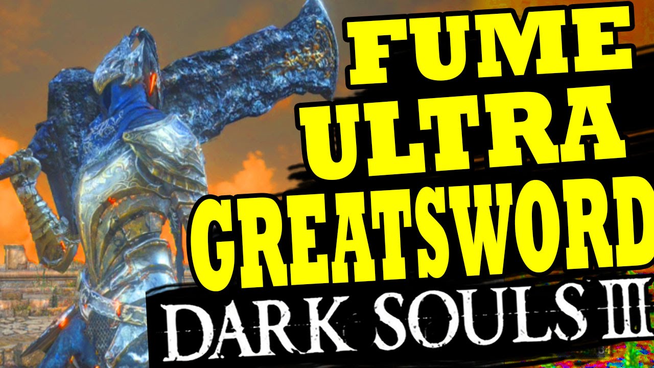 Dark Souls 3: How to Get The Fume Ultra Greatsword Location / Dark ...