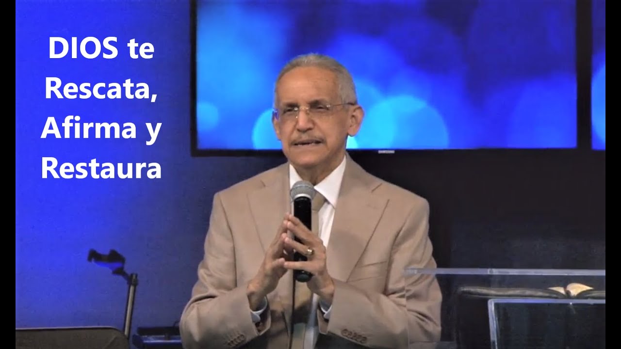 DIOS te Rescata, Afirma y Restaura. Pr. Julio Rodriguez - YouTube