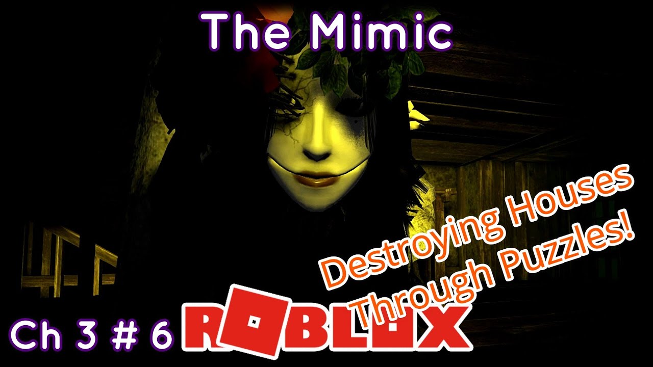 Roblox: The Mimic - Chapter 3 #6- Destroying Houses Through Puzzles ...