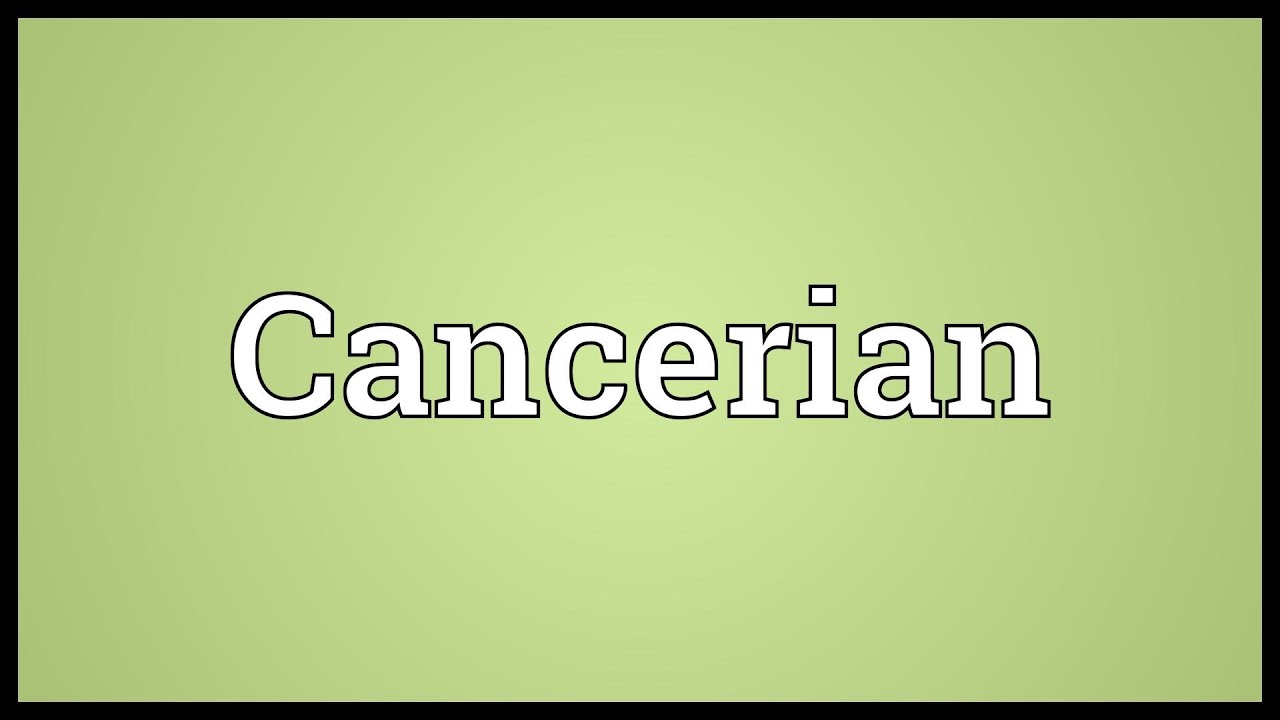 Cancerian Meaning - YouTube