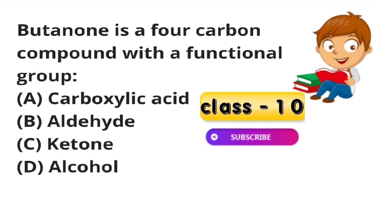 Butanone is a four-carbon compound with the functional group (a ...