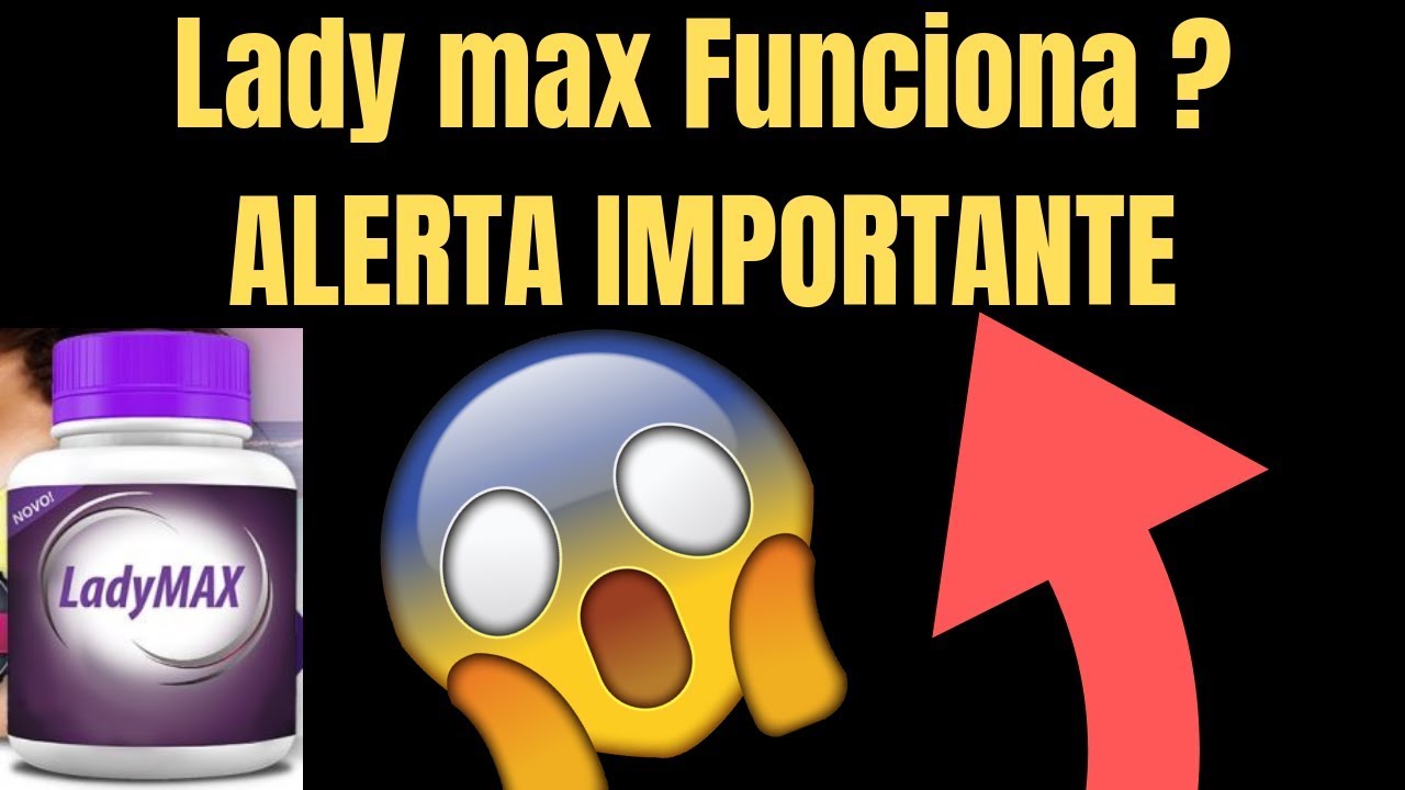 Lady max Funciona ? ALERTA IMPORTANTE - YouTube