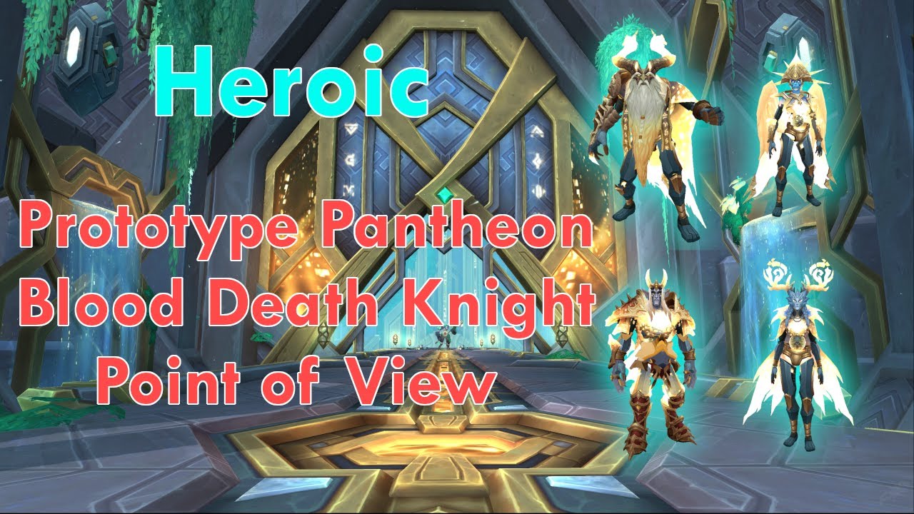 Prototype Pantheon Heroic - Blood Death Knight Tank PoV - YouTube