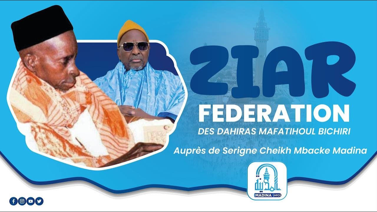 ZIAR FEDERATION DES DAHIRAS MAFATIHOUL BICHIRI Auprès de Serigne Cheikh ...