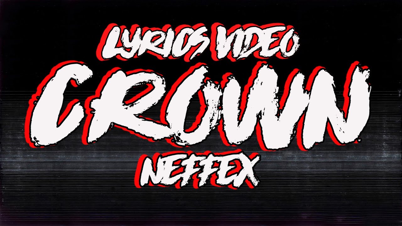NEFFEX - CROWN [LYRICS VIDEO] | CEDFREAK TV - YouTube