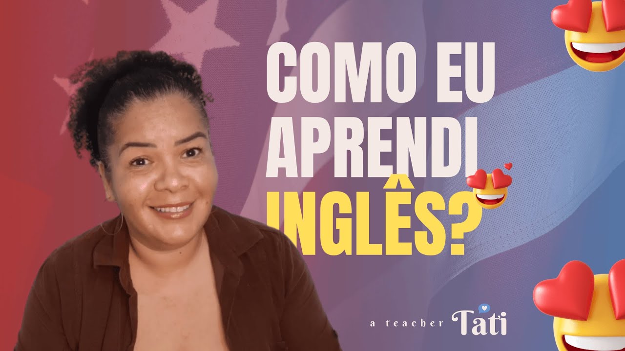 Como eu aprendi inglês? Aprenda inglês com a Teacher Tati! - YouTube