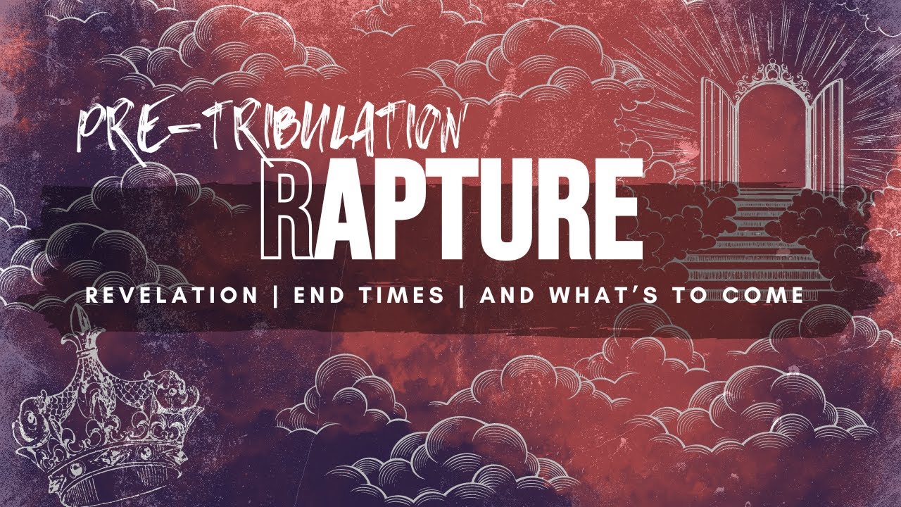 15 Arguments for the Pre-Tribulation Rapture & What Happens When We Get ...