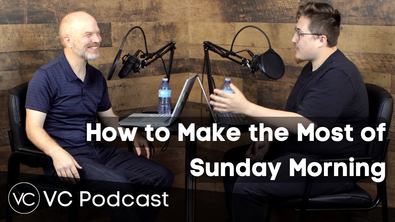 How to Make the Most of Sunday Morning | VC Podcast - YouTube