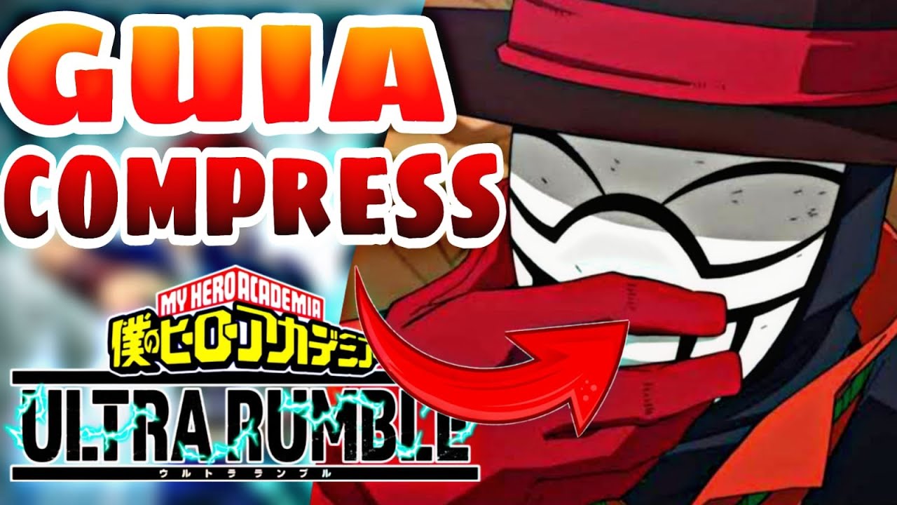 GUIA DEFINITIVA de COMPRESS en MY HERO ULTRA RUMBLE - YouTube
