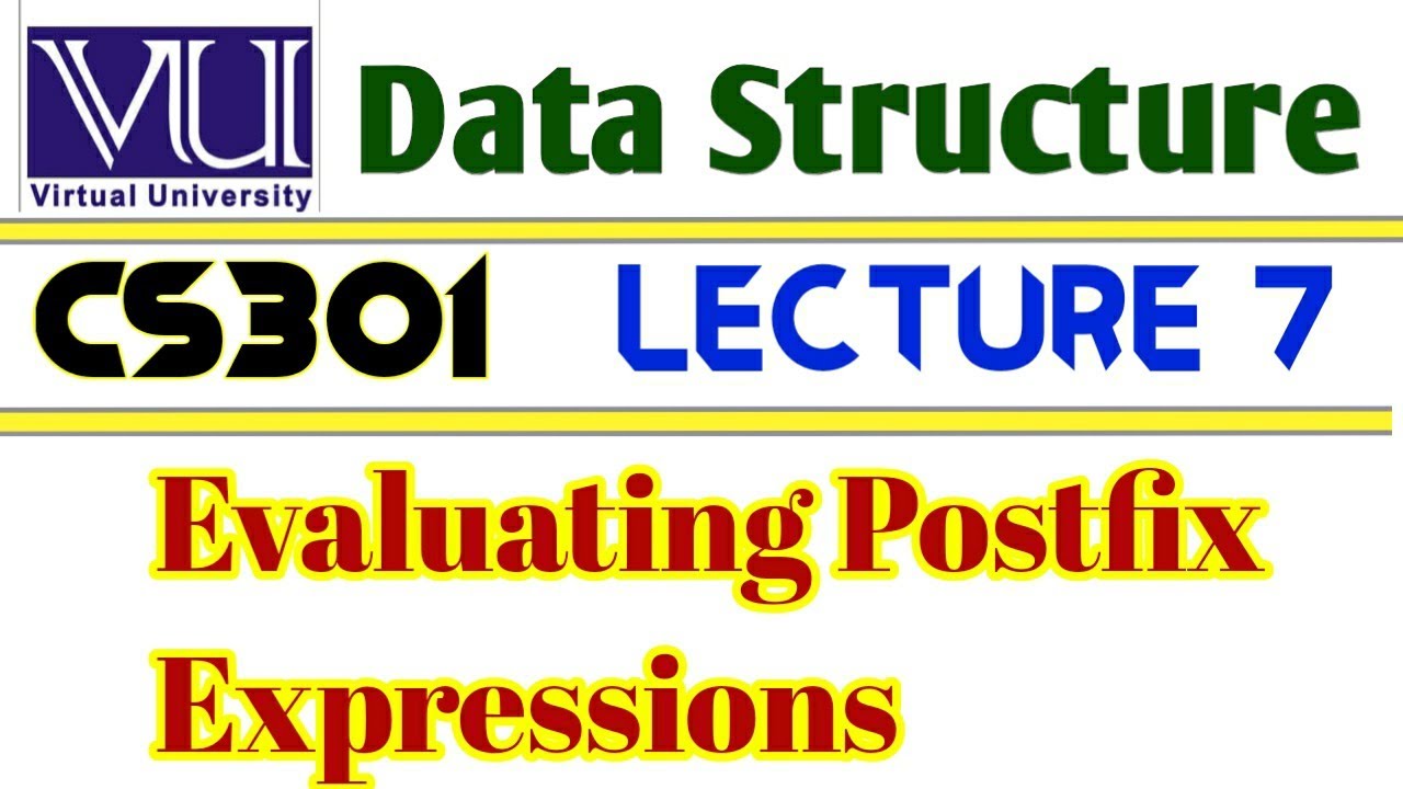 Virtual University Cs301 Data Structure Lecture 7 Evaluating Postfix 4025