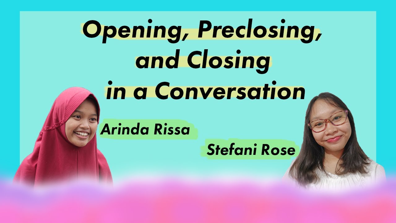 [Casual Conversation] Opening, Oreclosing, and Closing in a ...