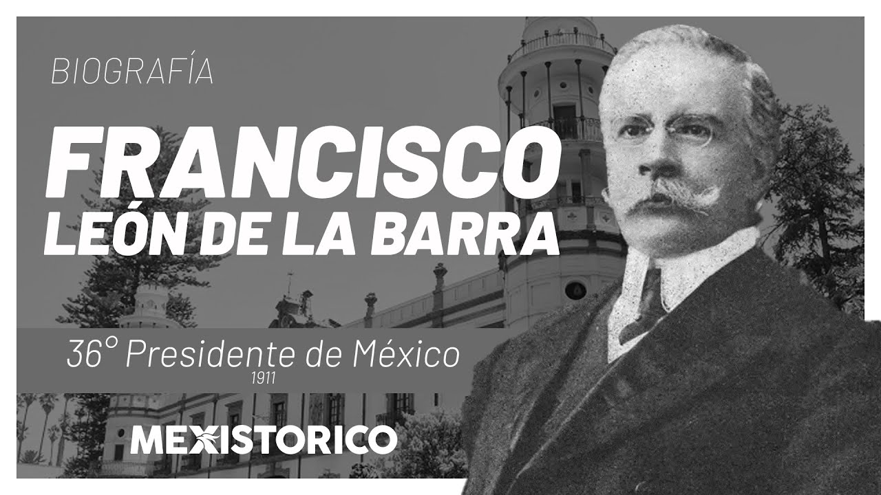 Francisco León de la Barra | Biografía - YouTube