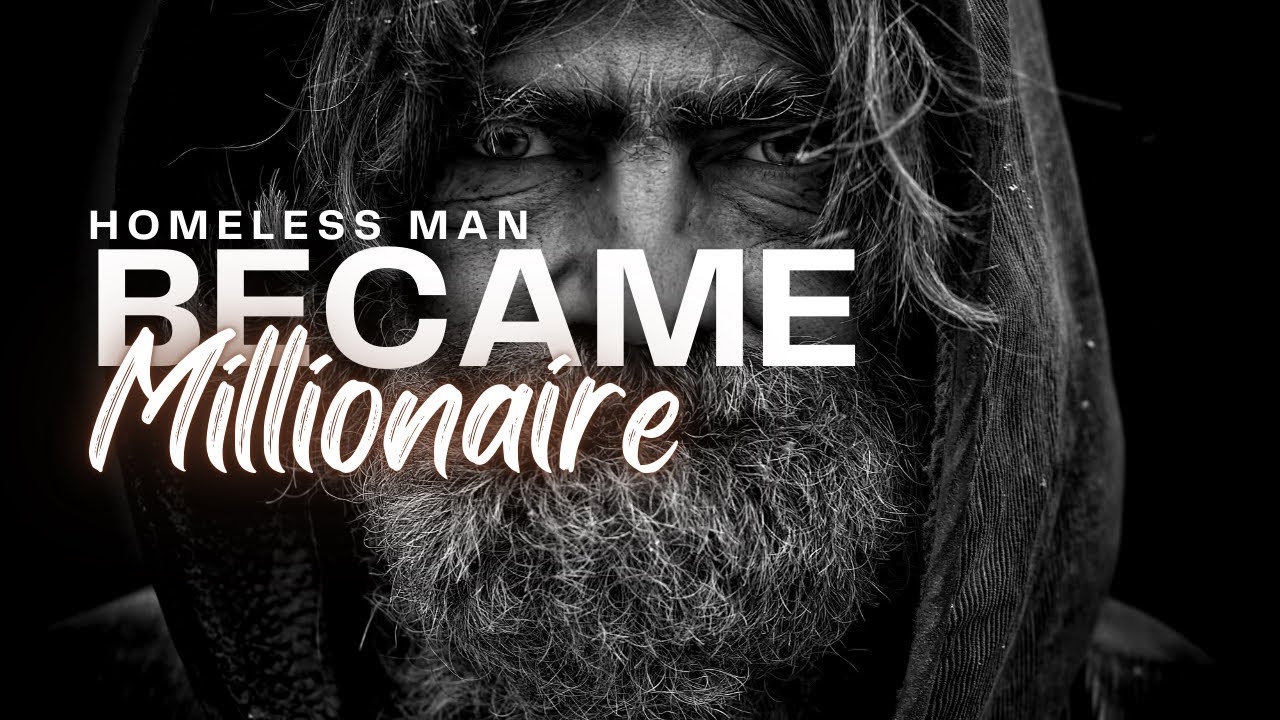 The Story of a Homeless Man Who Became a Millionaire - YouTube