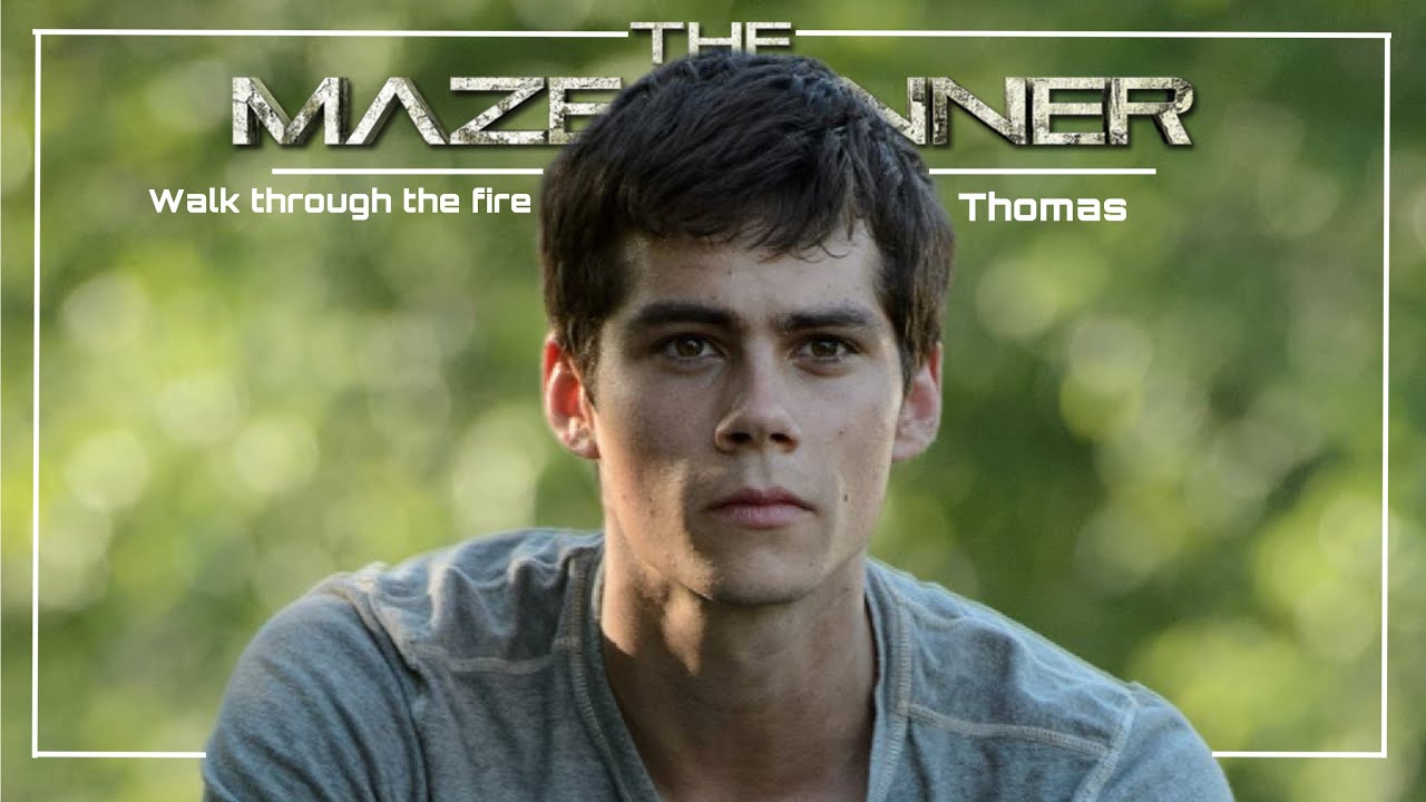 Thomas - The Maze Runner 1 || Walk through the fire - YouTube