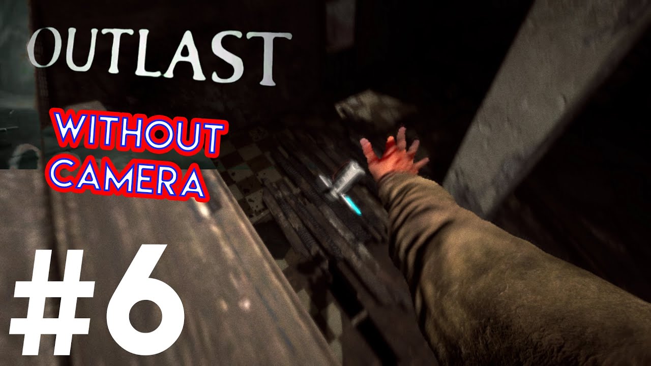 Outlast Gameplay Walkthrough #6 - I FREAKIN LOST MY CAMERA!!! - YouTube