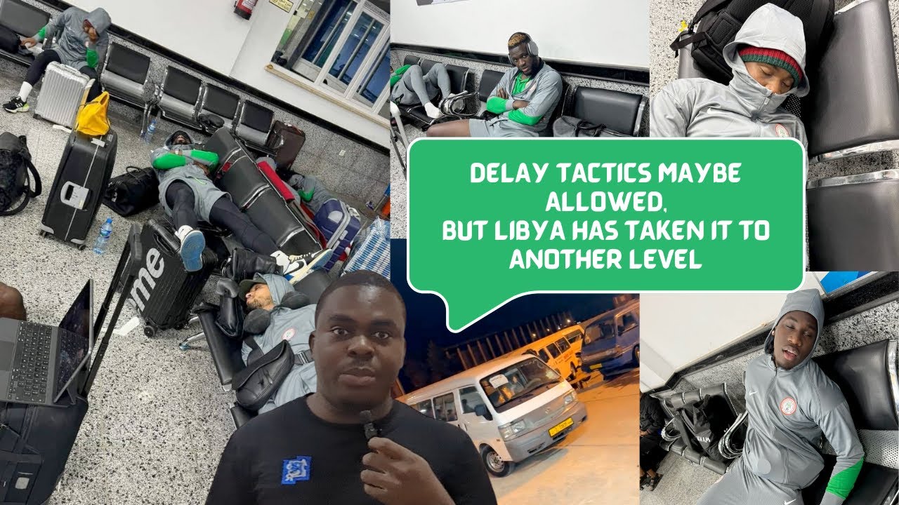 Nigeria Super Eagles delayed intentionally in Libya - Reactions - YouTube
