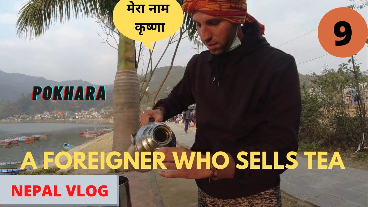 FOREIGNER WHO SELLS TEA IN NEPAL II POKHARA - YouTube