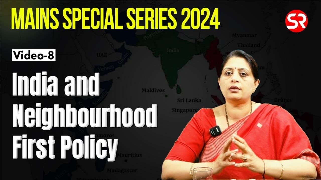 #Video8 | India and Neighbourhood First policy | Mains Special 2024 ...