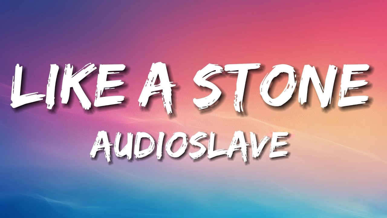 Audioslave - Like a Stone | Lyrics - YouTube