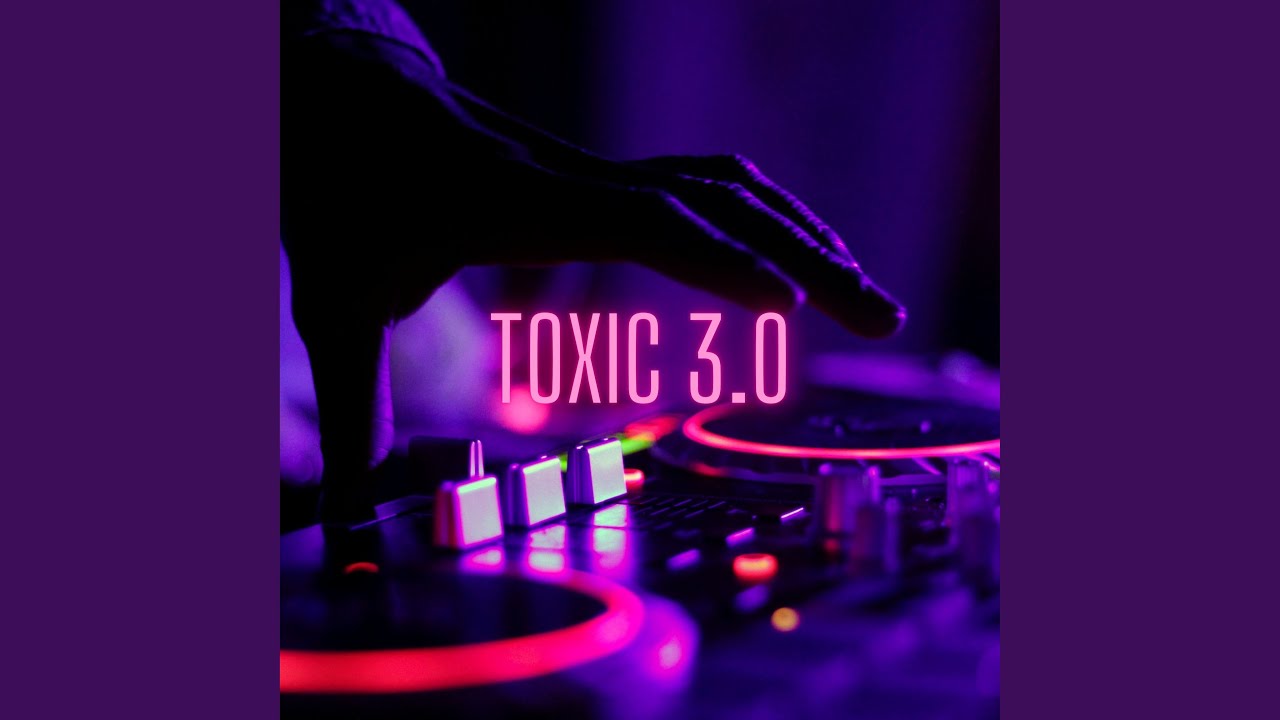 Toxic 3.0 - YouTube