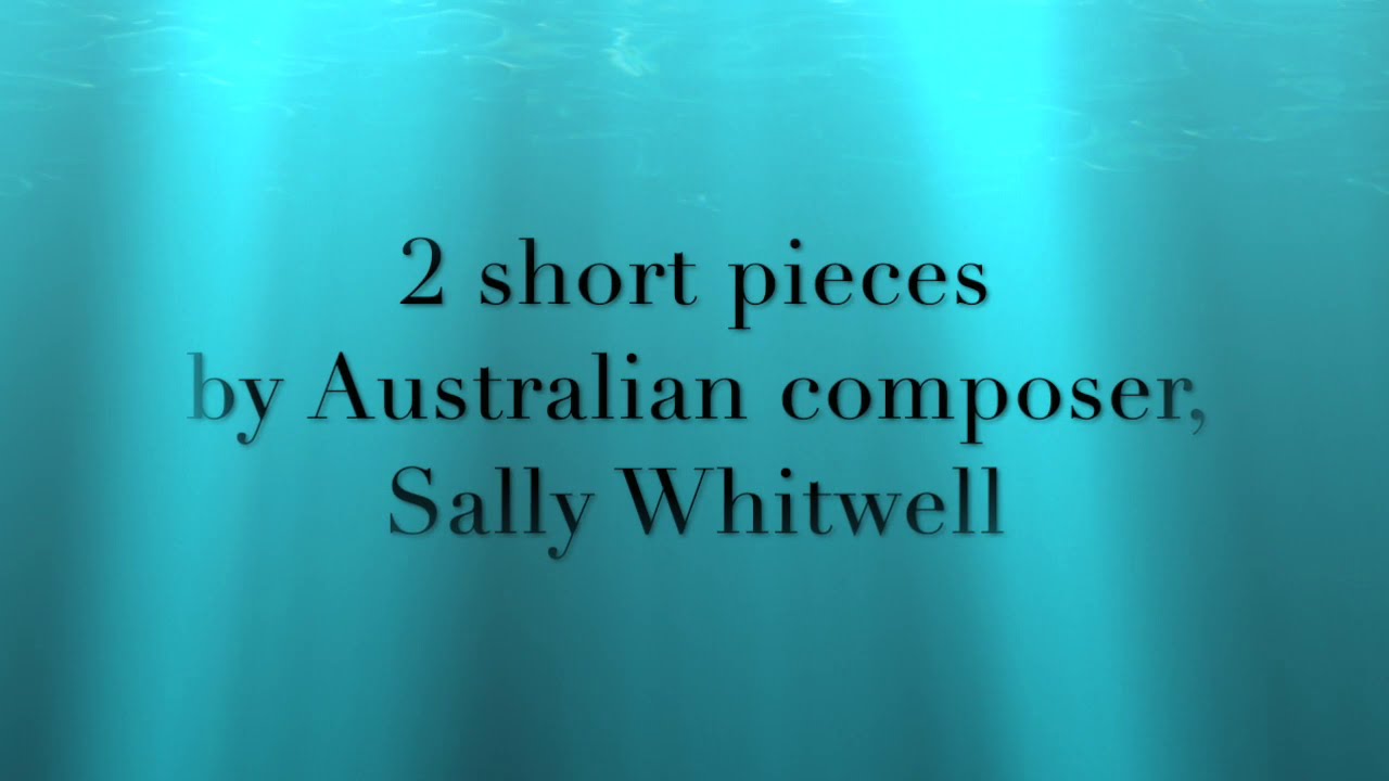 2 pieces by Sally Whitwell - YouTube