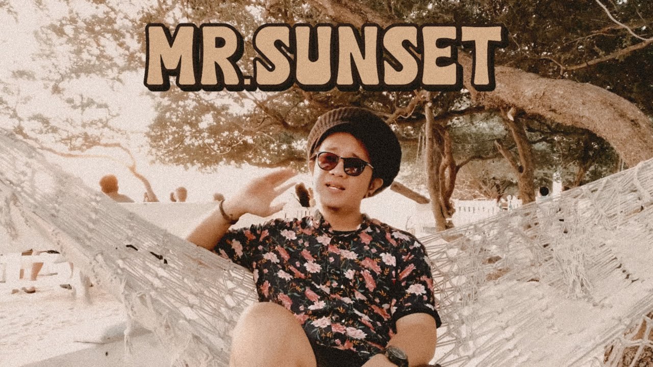 Mr.Sunset - Radit Echoman (Official Music Video) - YouTube