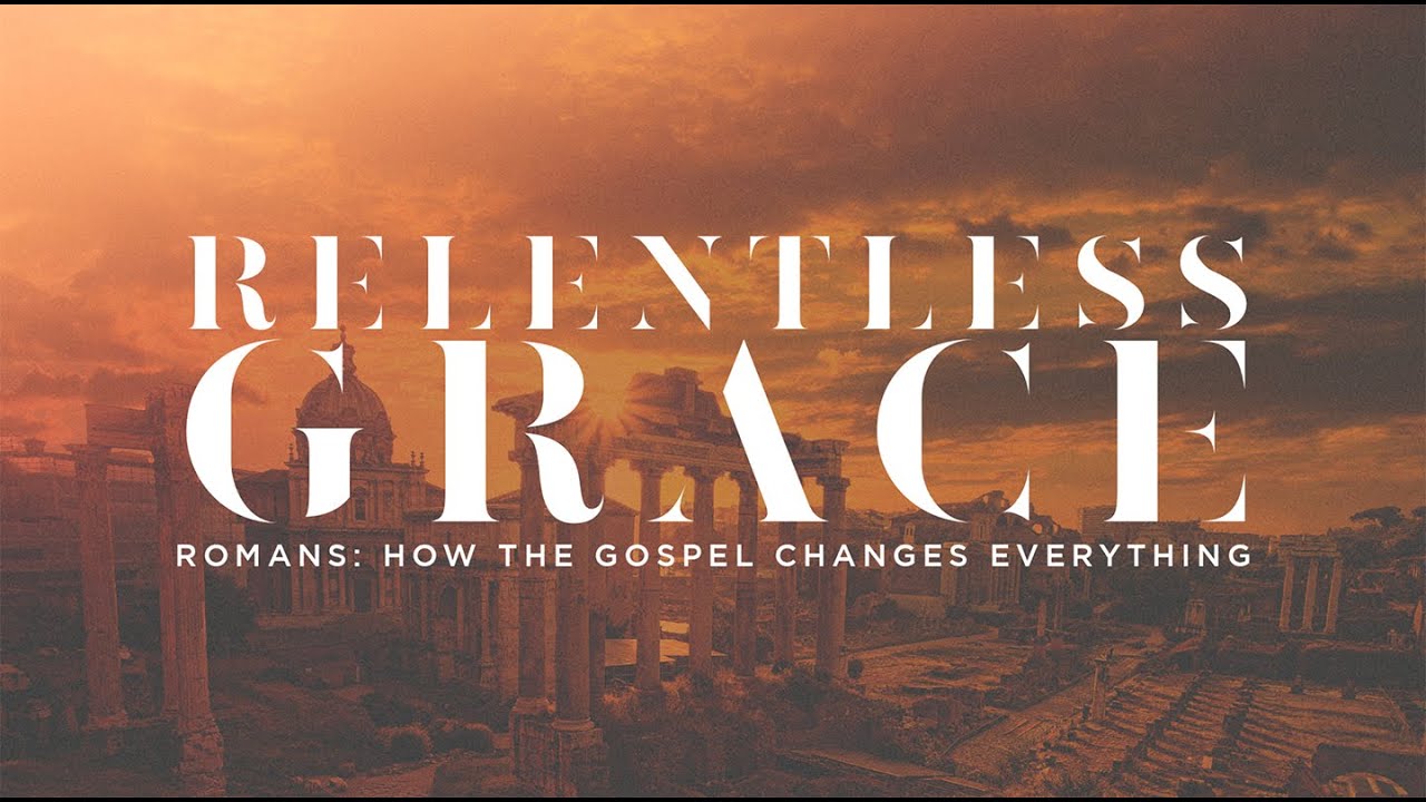 Relentless Grace | Romans Intro - YouTube