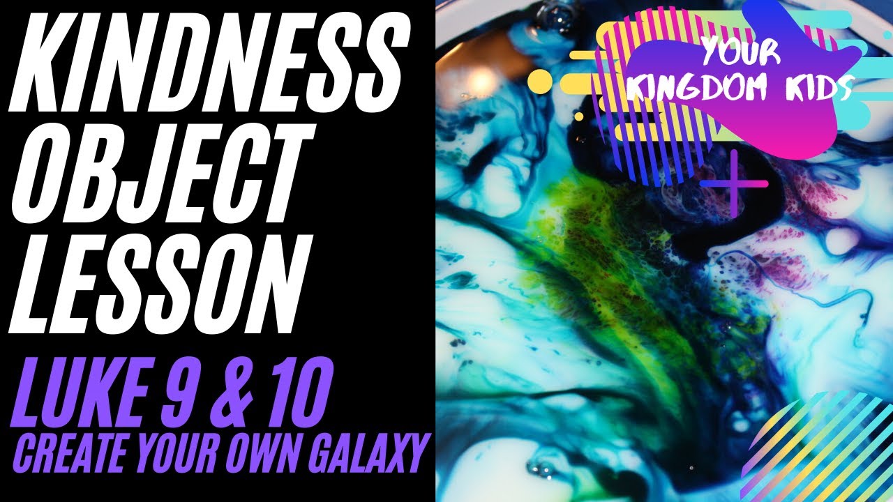 Kindness Object Lesson for kids + Make your own Galaxy + Luke 9 and 10 ...
