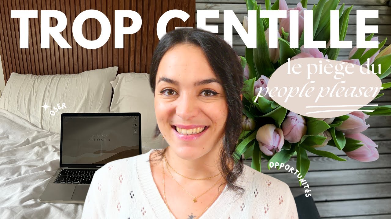 Pourquoi être trop gentille bloque ton succès et ta confiance ? - YouTube